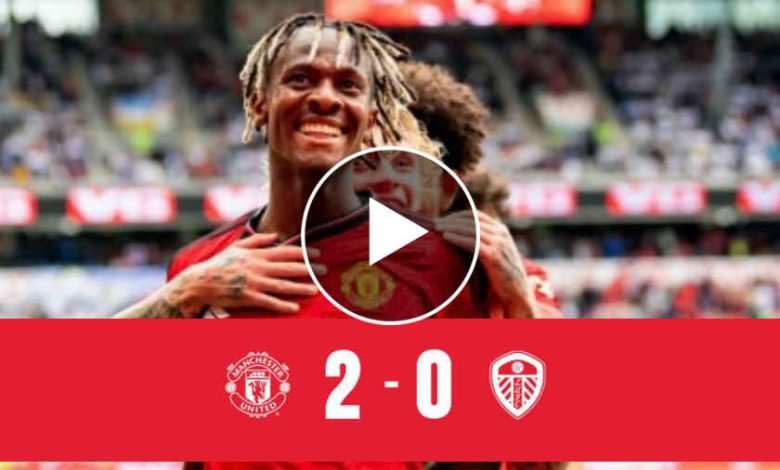 FT: Manchester United 2-0 Leeds, Devils Win Pre-Season Opener (VIDEO ...